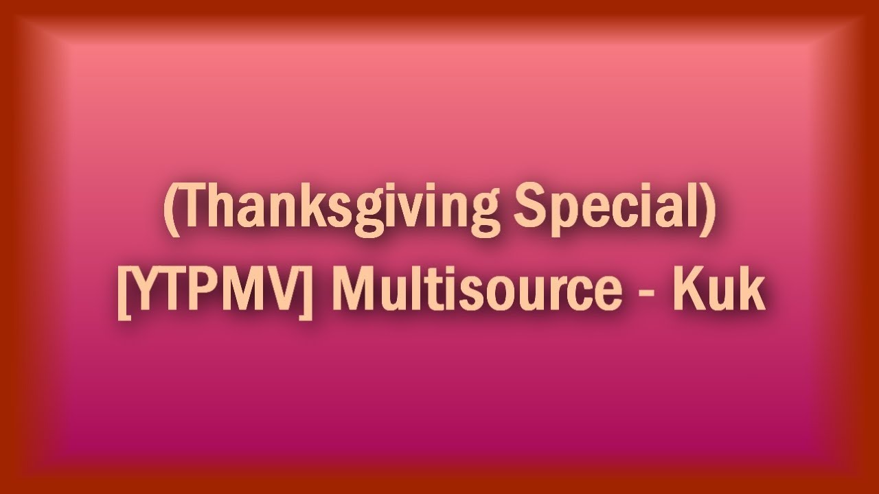(Thanksgiving Special) [YTPMV] Multisource - Kuk - YouTube