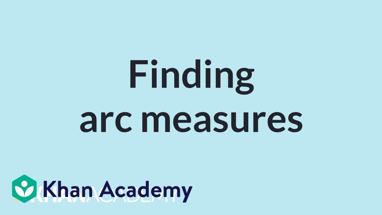 Finding arc measures | Mathematics II | High School Math | Khan Academy ...