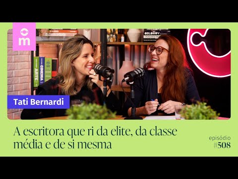 ⁠Tati Bernardi: A escritora que ri da própria dor (e da elite também) | Mamilos #508