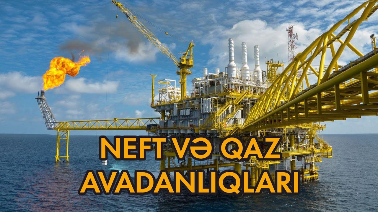 NEFT VƏ QAZ AVADANLIQLARI (Oil and Gas Equipment) - YouTube