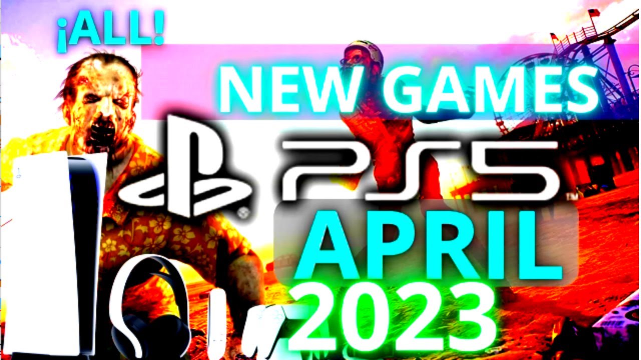 ALL APRIL New RELEASE Playstation 5 PS5 Games for APRIL 2023. ALL ...
