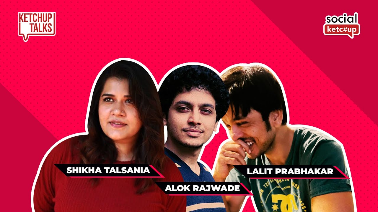 #KetchupTalks with Shikha Talsania, Alok Rajwade, Lalit Prabhakar ...