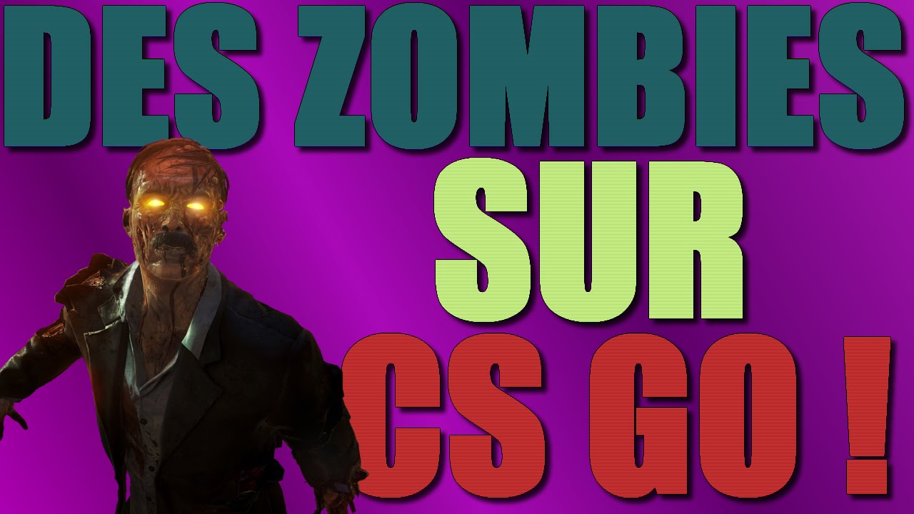 DES ZOMBIES SUR COUNTER STRIKE GO ?! Feat MkProd - YouTube