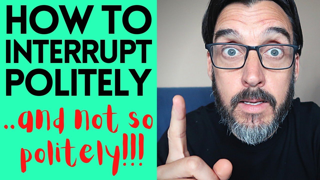 HOW TO INTERRUPT POLITELY IN ENGLISH - TIPS FOR THE SPEAKING TEST ...