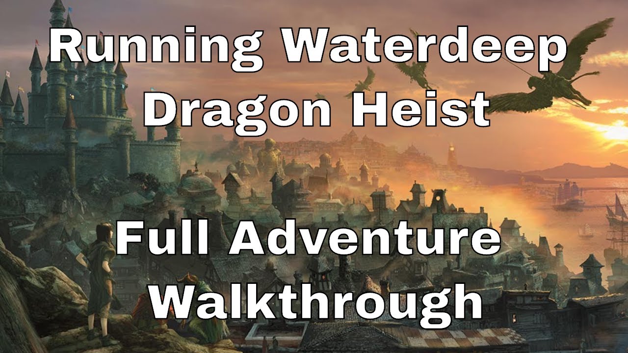 Running D&D Waterdeep Dragon Heist–Finale and Full Adventure ...