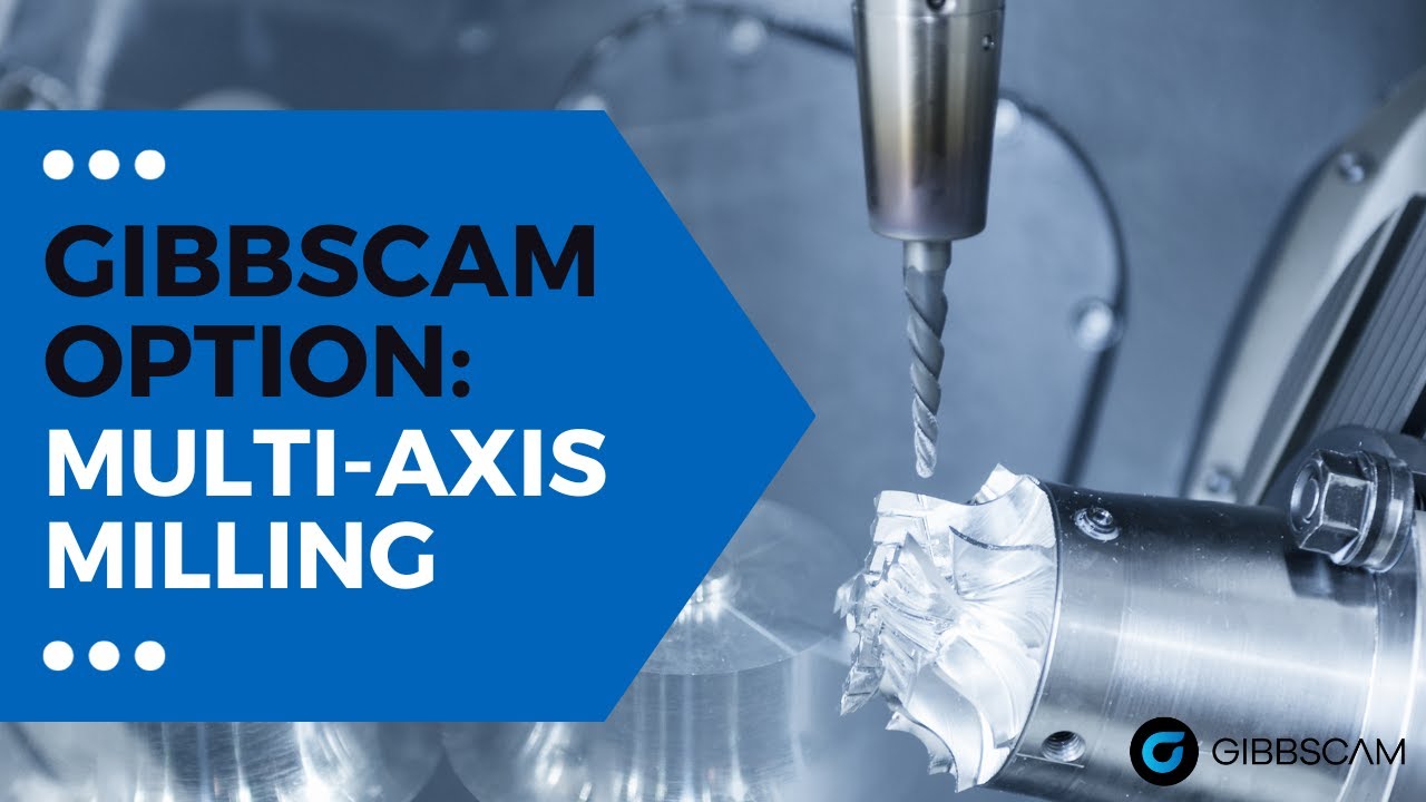 GibbsCAM Multi-Axis Milling (4 & 5 axis) Option - YouTube