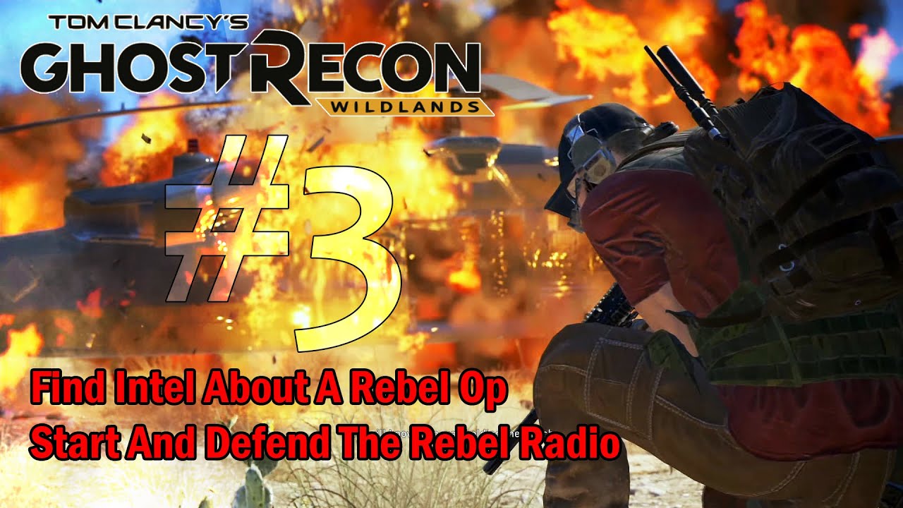 Ghost Recon Wildlands PC Part 3 Find Intel About A Rebel Op & Start And Defend The Rebel Radio ...