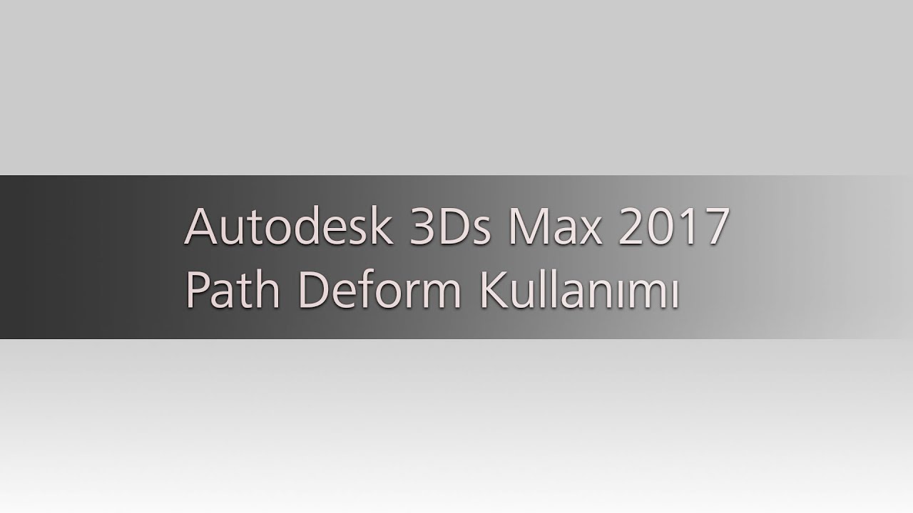 Autodesk 3Ds Max 2017 Path Deform Kullanımı - YouTube
