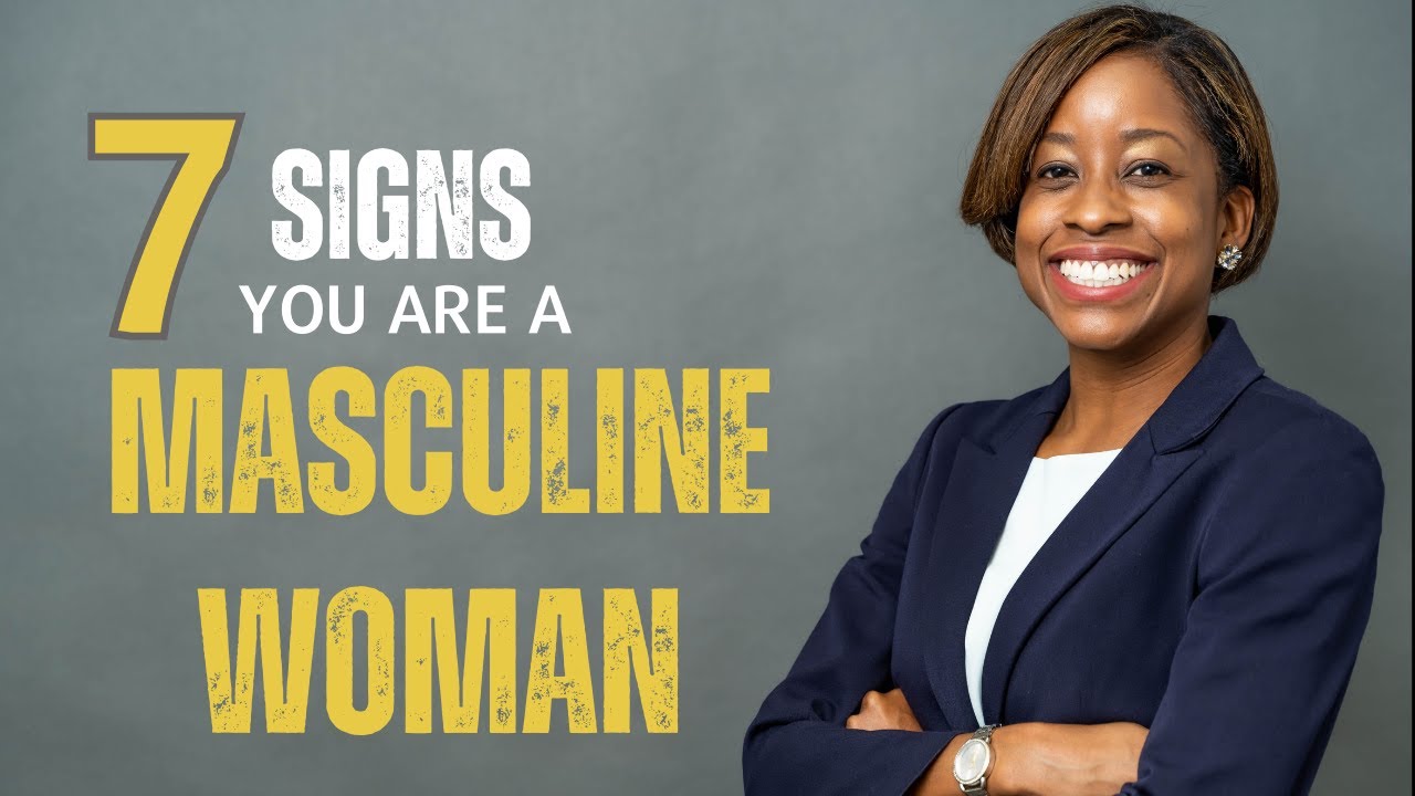 7 Signs You Are a Masculine Woman: Traits of Too-Masculine Woman - YouTube