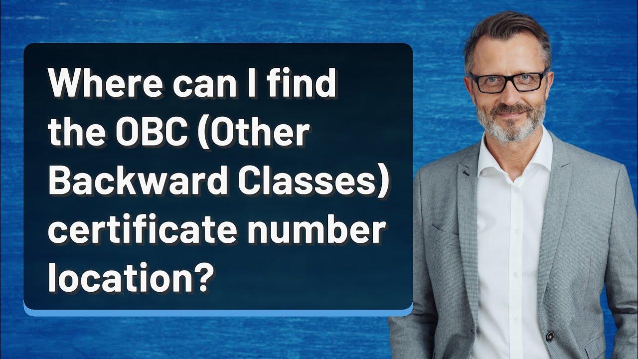 Where can I find the OBC (Other Backward Classes) certificate number ...