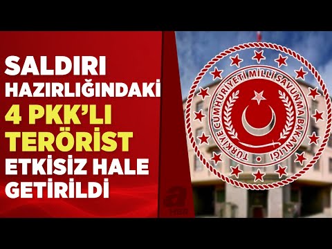 Milli Savunma Bakanlığı duyurdu: Saldırı hazırlığındaki 4 PKK'lı terörist etkisiz hale getirildi!