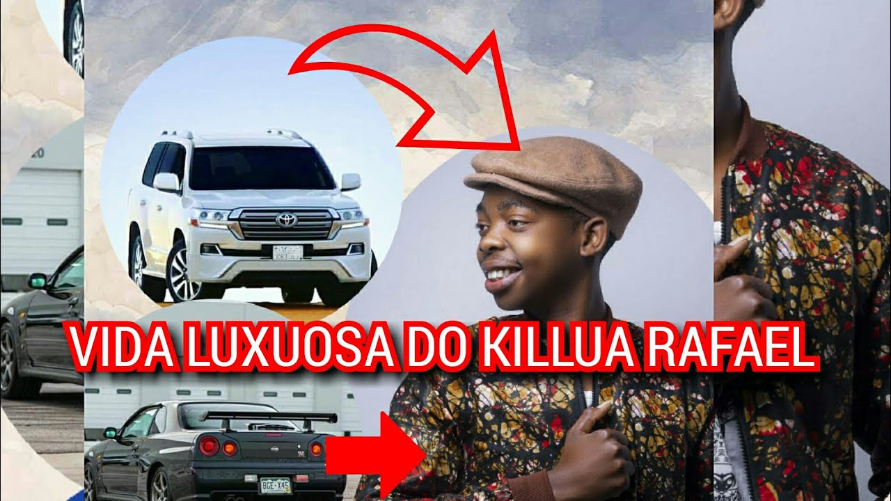 VIDA LUXUOSA DO KILLUA RAFAEL•BIOGRAFIA, TRABALHO E SUCESSO - YouTube