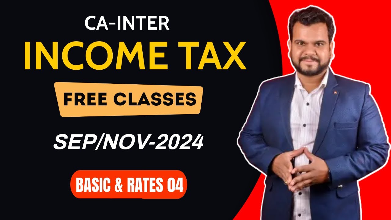 Basics & Tax Rates | CA/CS/CMA Inter - Sep/Nov-24 l Part - 4: Free ...