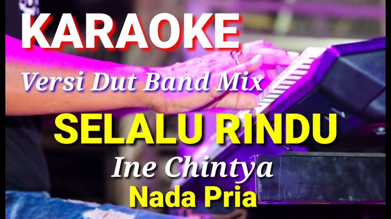 SELALU RINDU - Ine Chintya | Karaoe dut band mix nada pria | Lirik ...