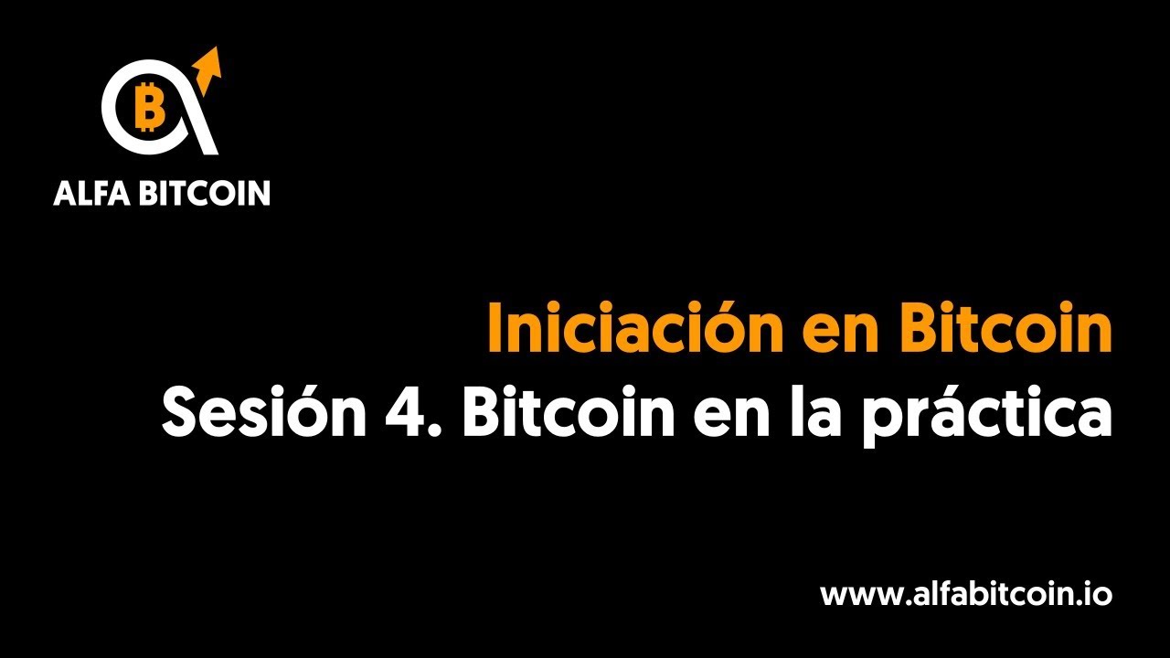 Iniciación en Bitcoin - Sesión 4. Bitcoin en la práctica - Alfa Bitcoin ...