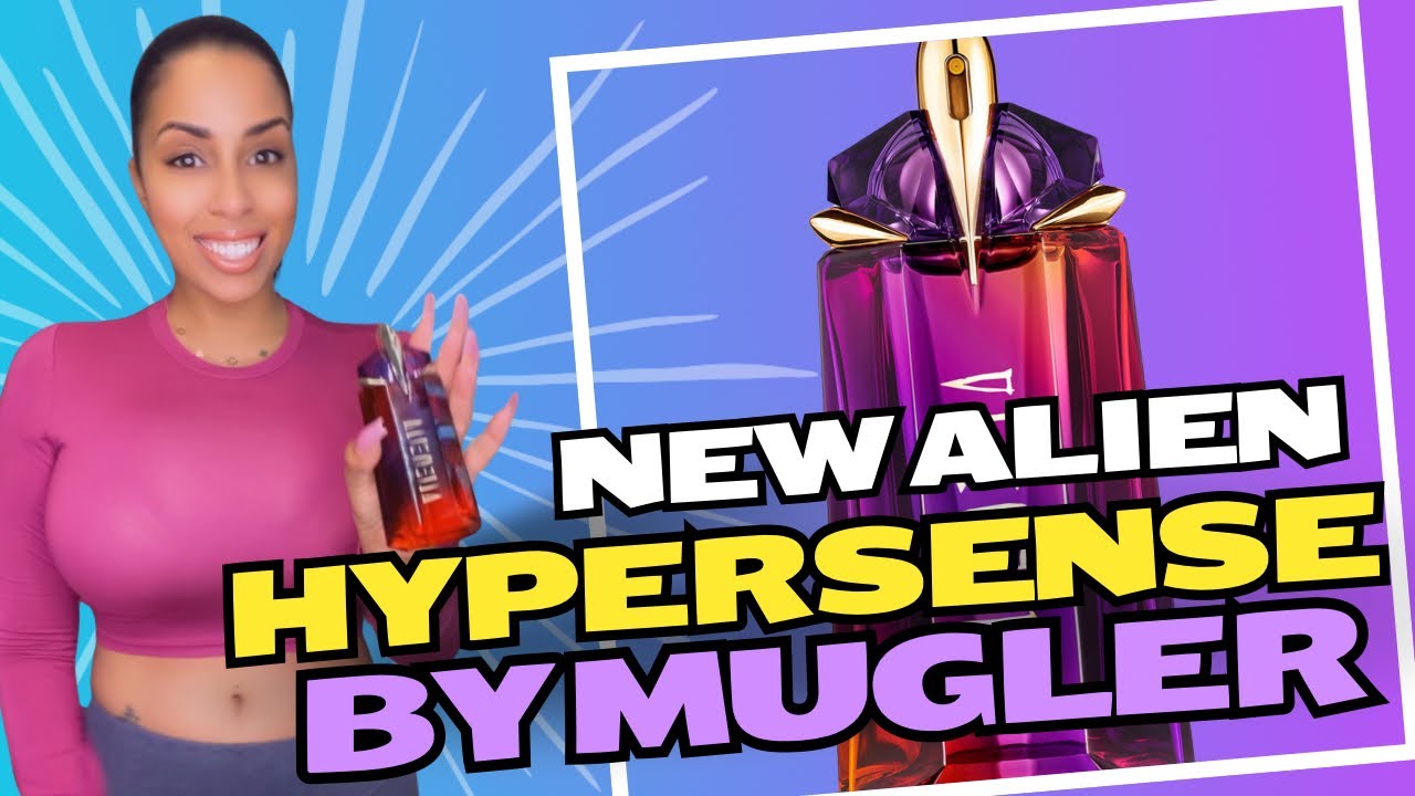The ALL NEW Alien “Hypersense” by Mugler and why it’s perfect for ...