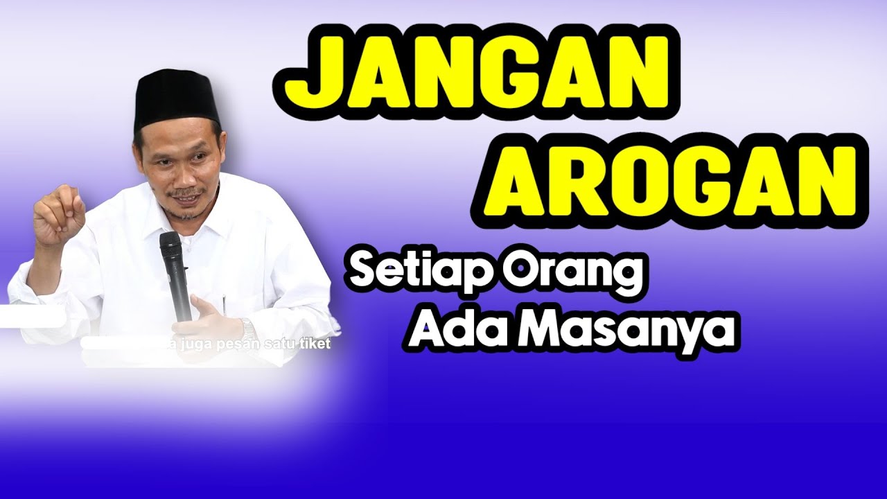 GUS BAHA. JANGAN AROGAN. SETIAP ORANG ADA MASANYA. - YouTube