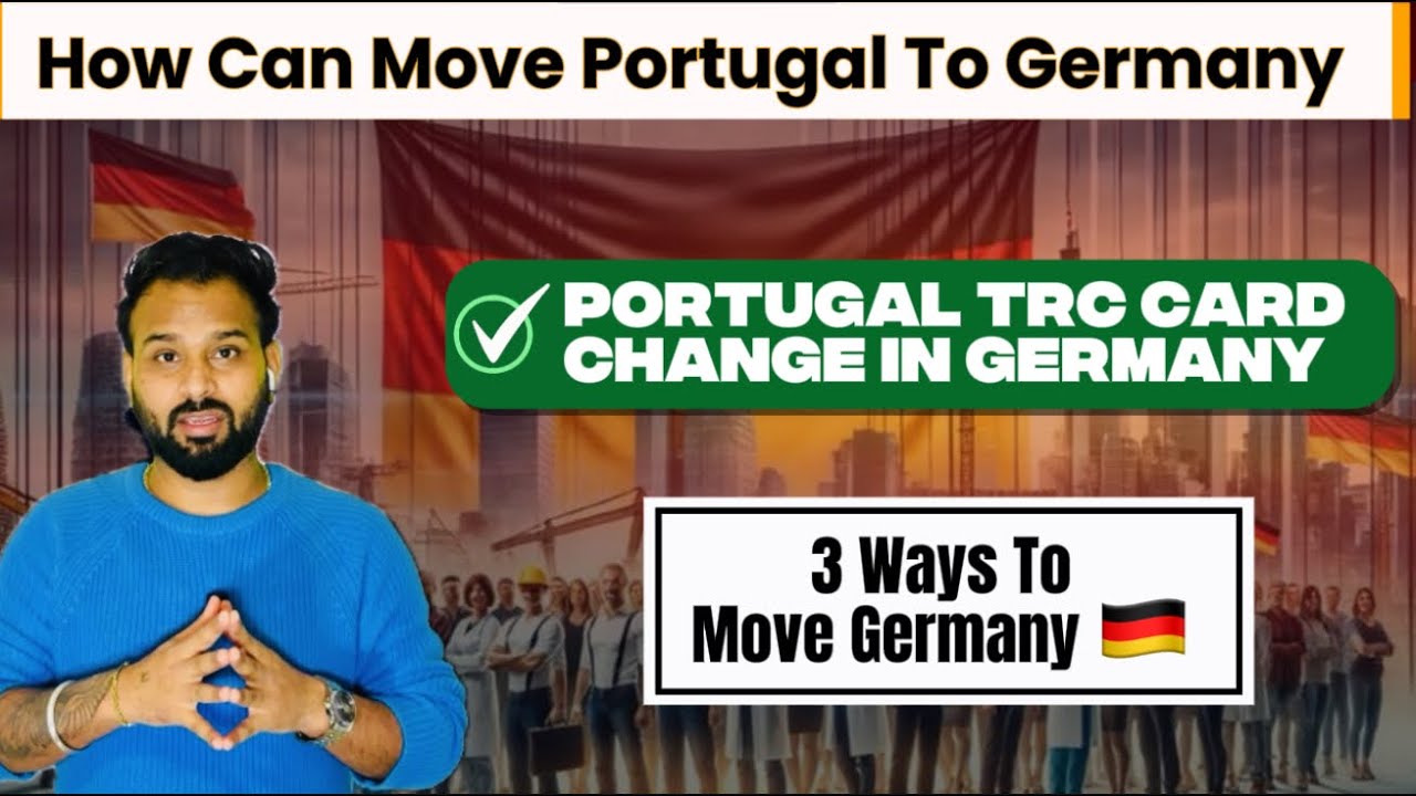 Portugal to Germany TRC Change 2025 | 3 Legal Ways to Move from ...