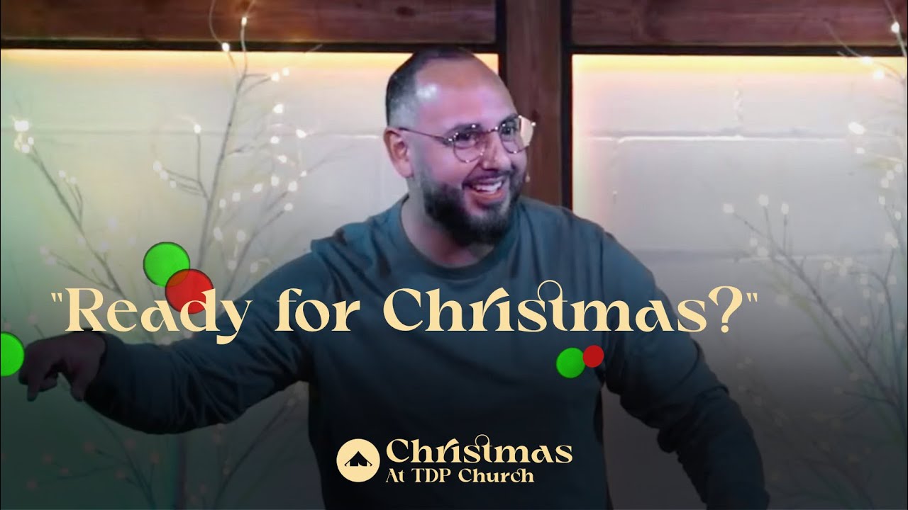 "READY FOR CHRISTMAS"? Christmas At TDP Church. Week 1. - YouTube