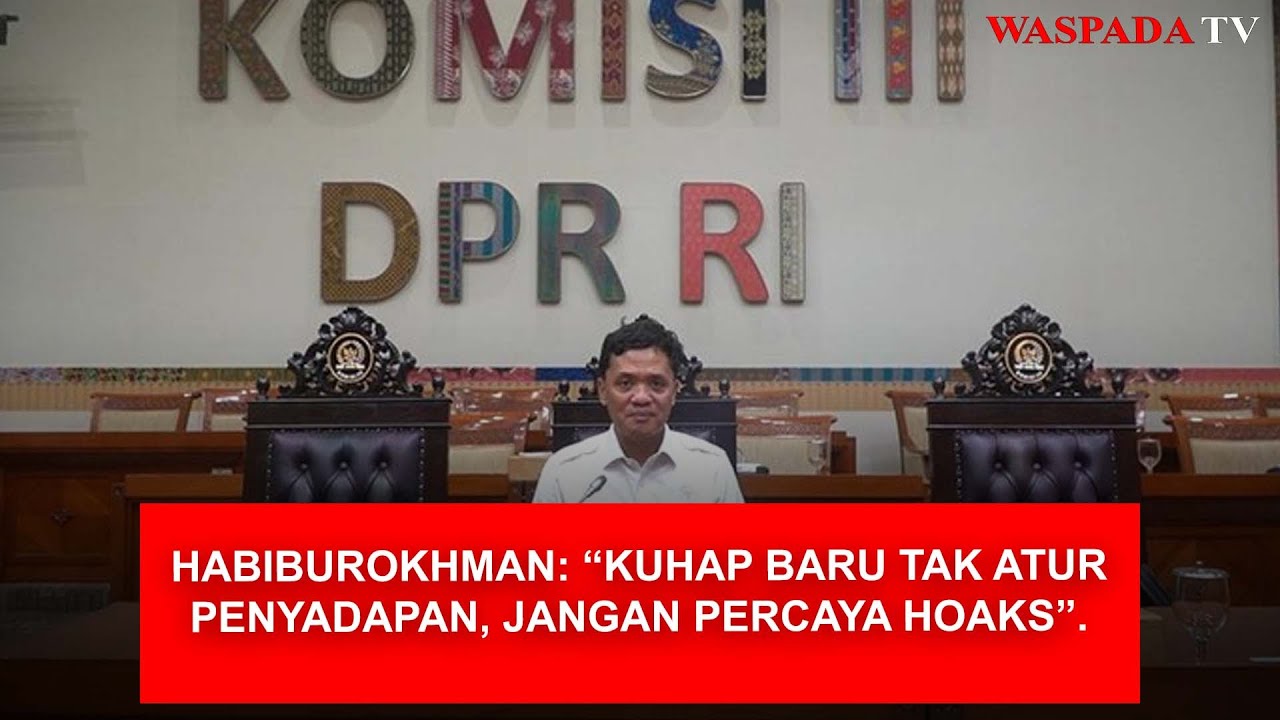 Habiburokhman Tegaskan KUHAP Baru Tak Atur soal Penyadapan: Jangan ...
