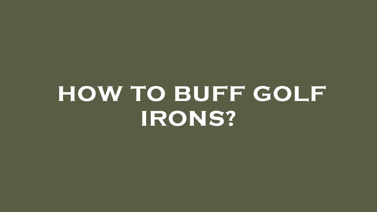 How to buff golf irons? - YouTube