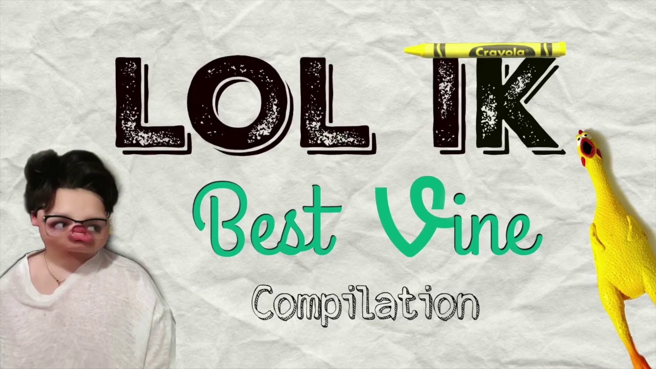 lol ik top vine compilation | most popular with captions - YouTube