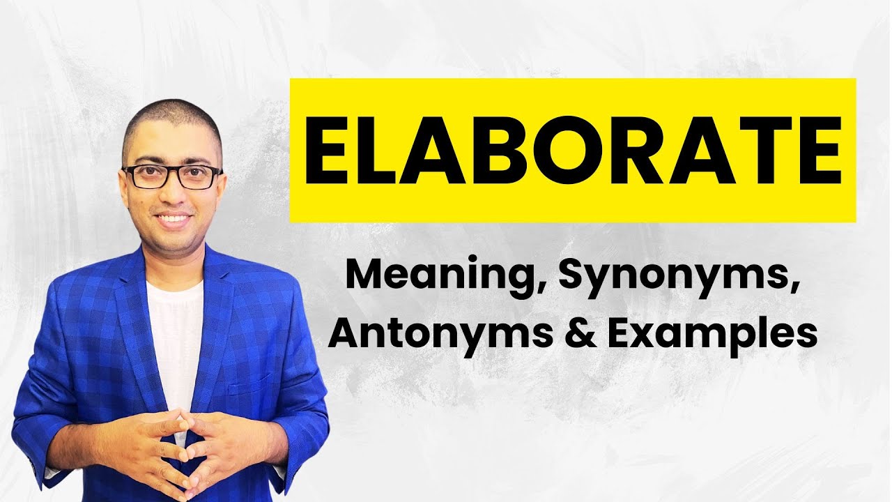 Elaborate - Meaning, Synonyms, Antonyms & Examples | Speak English ...