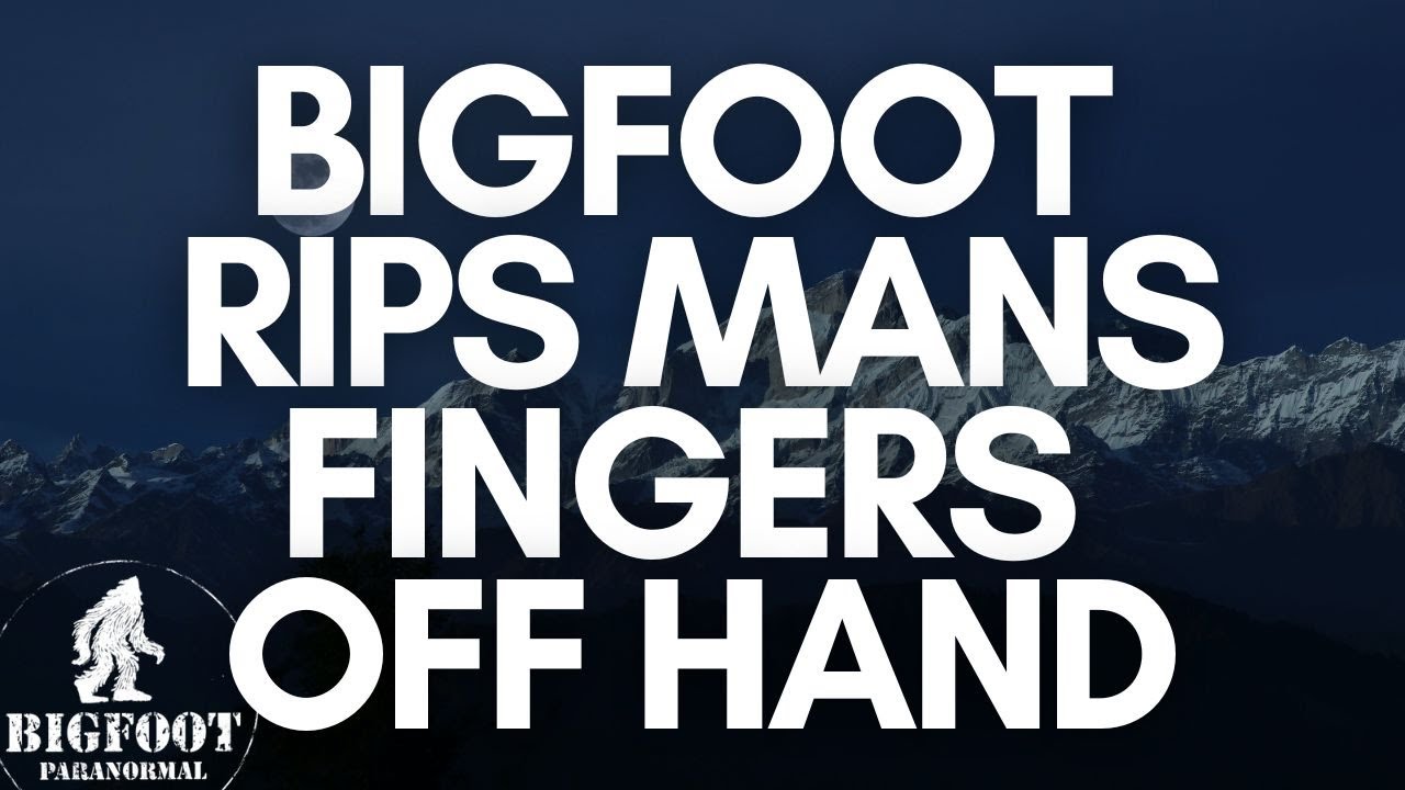 Only Two Fingers Found Of Man Taken By BIGFOOT | Over 1 Hour SASQUATCH ...