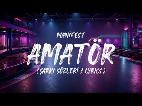 manifest - Amatör (Şarkı Sözleri / Lyrics)