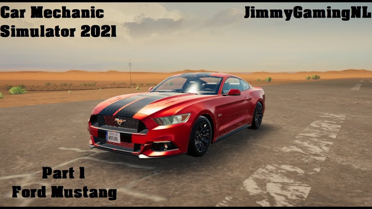 Car Mechanic Simulator 2021 Sandbox Part #2: Ford Mustang | NL Gameplay ...