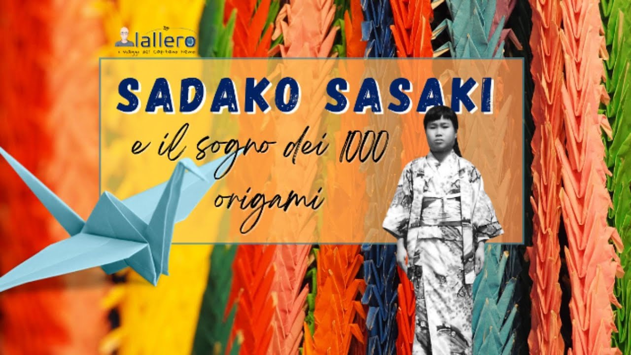 Sadako Sasaki e i 1000 origami per la pace - YouTube
