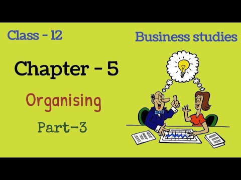 Organising class 12 | Part-3 | class 12 business studies | chapter 5 ...