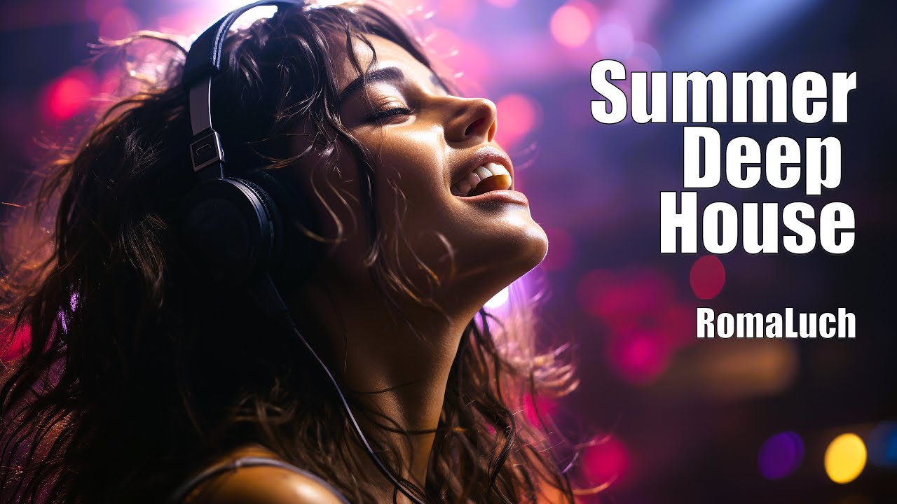 RomaLuch – Weekly Summer Deep House Mix 2025 🌴 Chill Vibes & Smooth ...