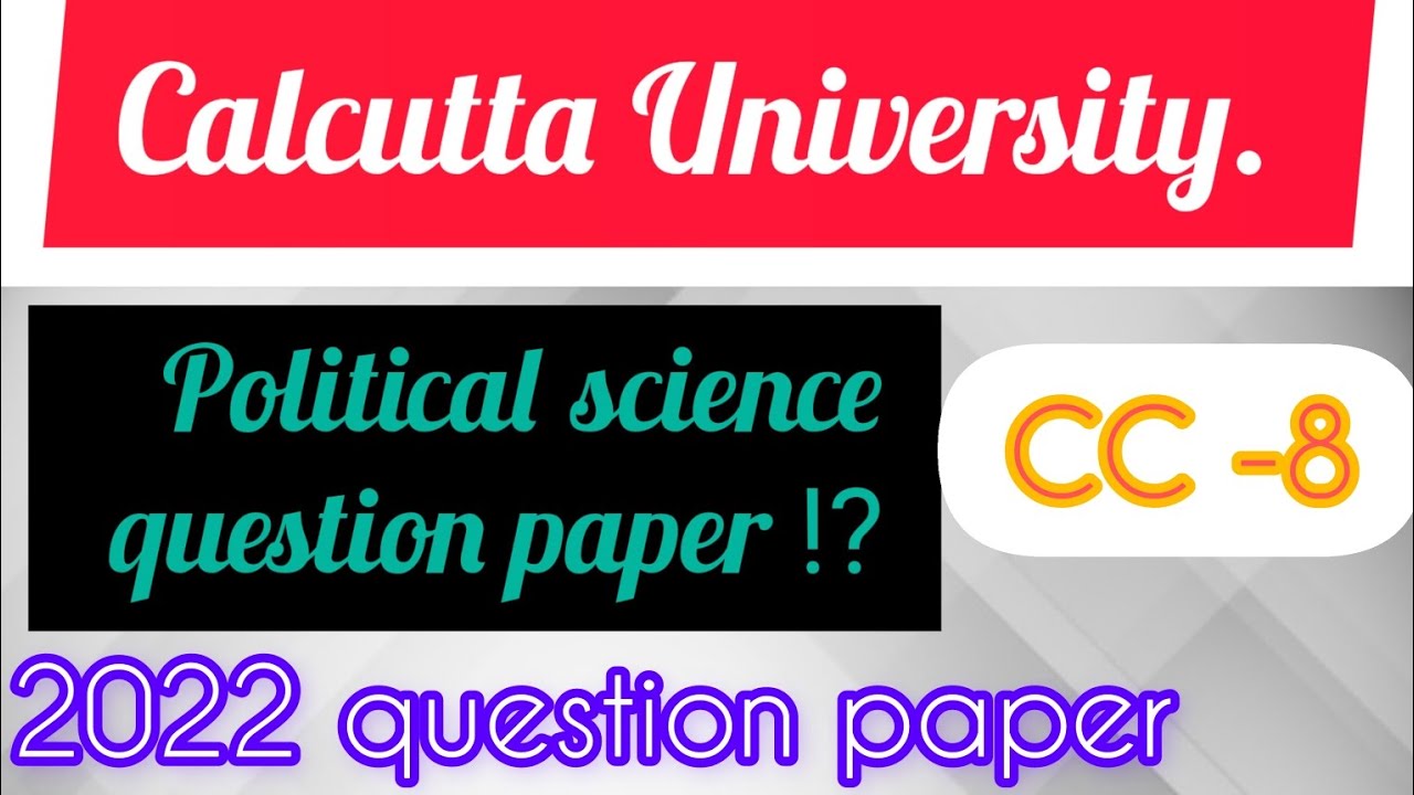 CC-8 , political science, 2022 question paper// Calcutta University ...