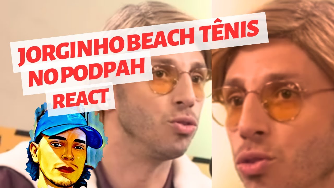 REACT - JORGINHO BEACH TENNIS (FAUSTO CARVALHO) NO PODPAH - YouTube