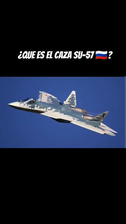 ¿que es el caza furtivo Su-57 de rusia 🇷🇺? (el avión mas moderno de ...