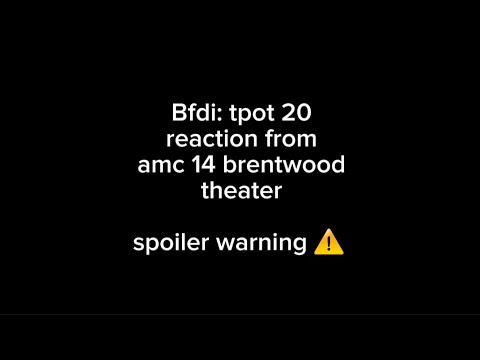 BFDI: Tpot 20 reaction from AMC 14 Brentwood theater (Spoiler Warning ⚠ ...