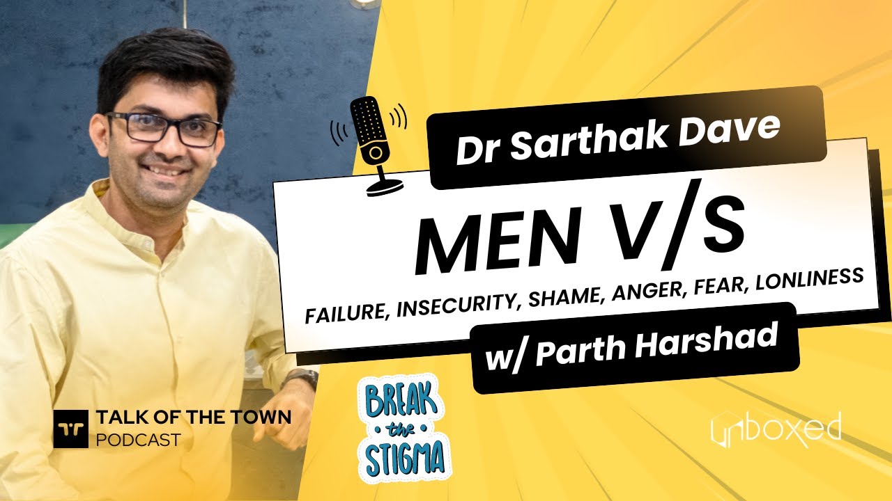 Men & Their Emotional Terrain | Dr Sarthak Dave Unboxed with Parth Harshad | EP09 - YouTube
