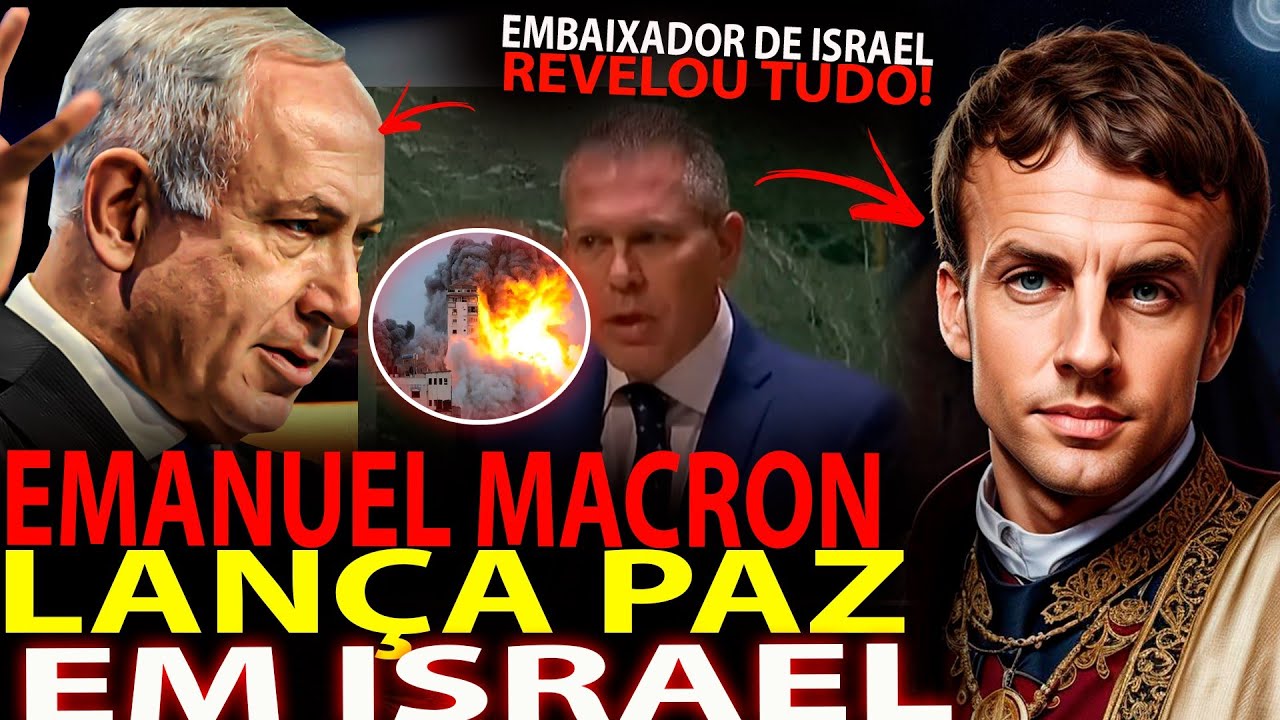 URGENTE! EMBAIXADOR DE ISRAEL REVELA TUDO! (EMMANUEL MACROM É! ) VAI ...