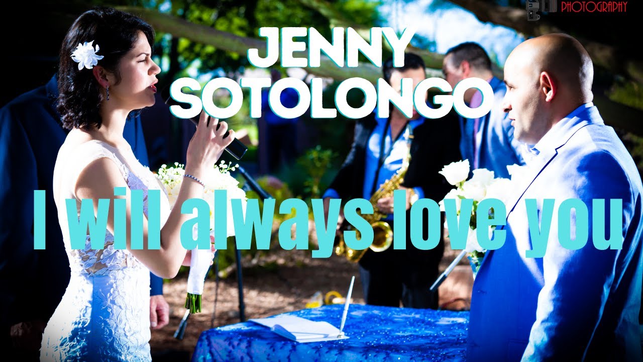 Jenny Sotolongo- I will always love you cover (El día de mi BODA) - YouTube