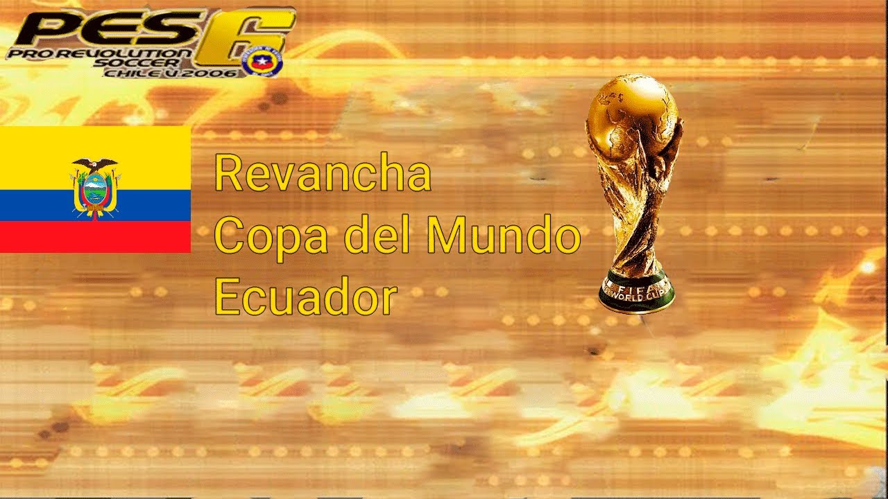 Pes 6 Lg CL Remastered Copa del Mundo Ecuador Revancha en vivo Max ...