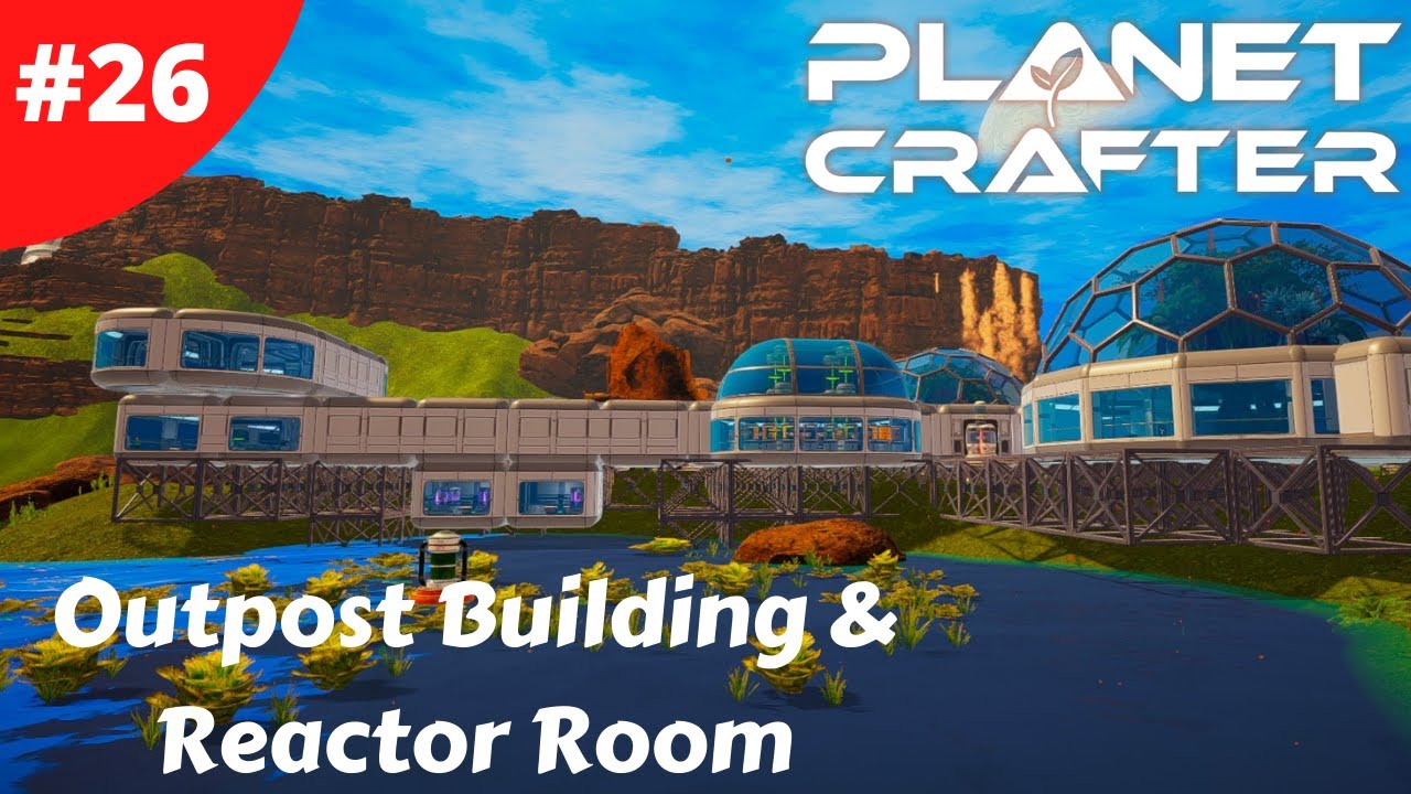 Outpost Building & Reactor Room - Planet Crafter - #26 - Gameplay - YouTube