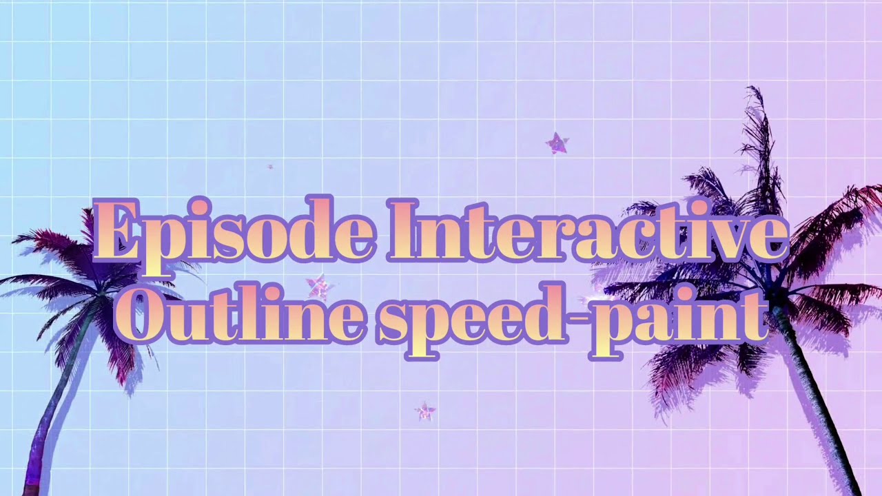 Episode Interactive Outline Speed-paint 02 - YouTube