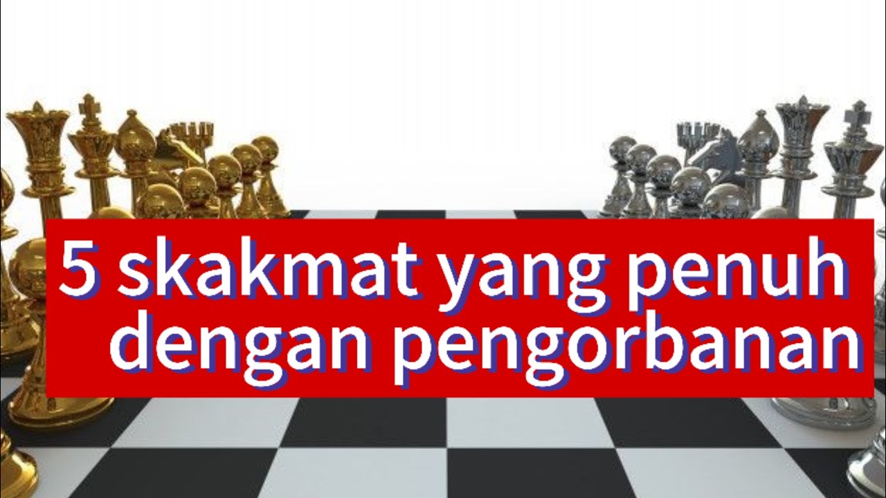 5 SKAKMAT DENGAN PENUH PENGORBANAN - YouTube
