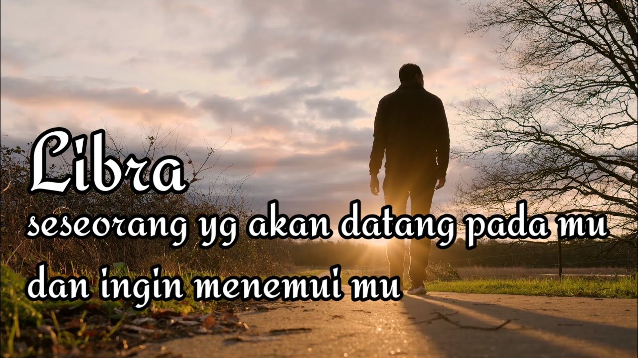 ♎ LIBRA ♎ seseorang yang akan datang pada mu dan ingin menemui mu - YouTube