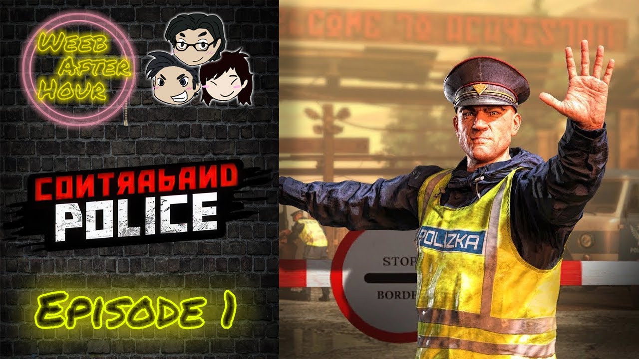 Time to Simulate Real Life │Contraband Police Ep.1 Weeb After Hour ...