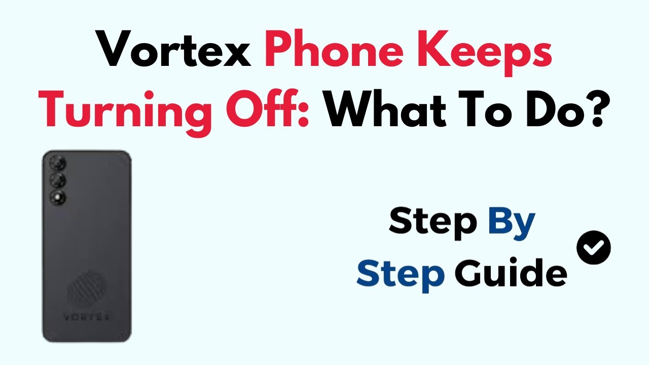 Vortex Phone Keeps Turning Off: What To Do? - YouTube