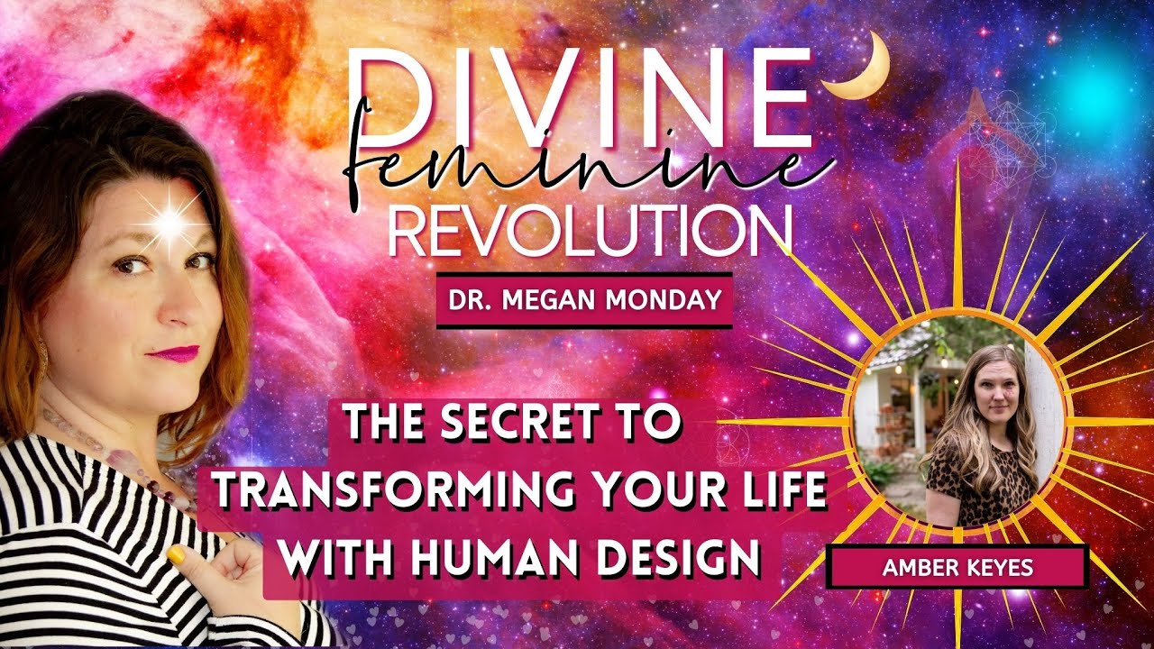 The Secret to Transforming Your Life with Human Design with Amber Keyes ...