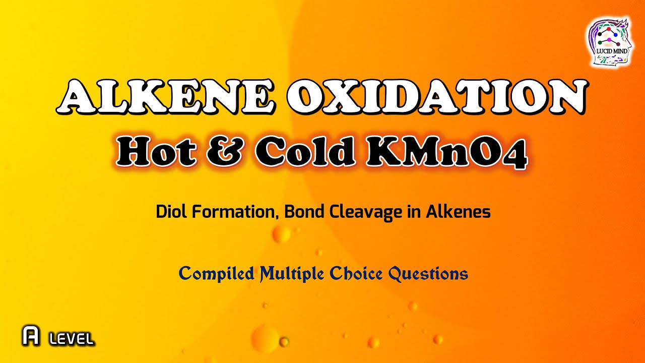 Oxidation of Alkenes | Hot and Cold KMnO4 | Bond Cleavage, Diol ...