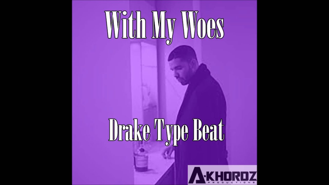 "Drake Type Beat " With My Woes Prod. Akhordz Productions - YouTube